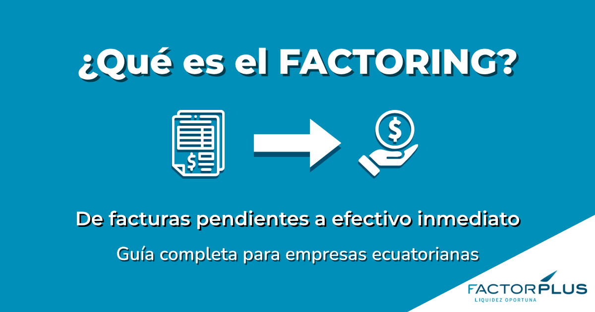 ¿Qué es el Factoring? Increíble Solución para Liquidez en Empresas ...